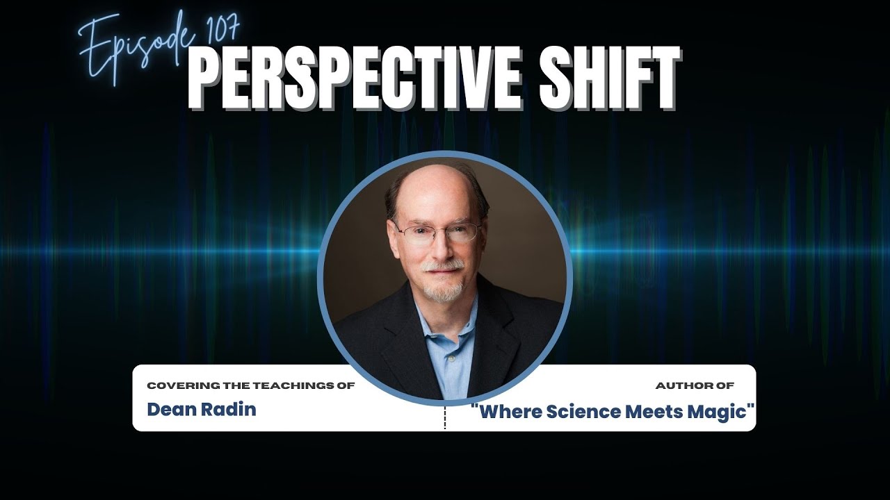 Dean Radin: "Real Magic" | Perspective Shift Podcast Episode 107 - YouTube