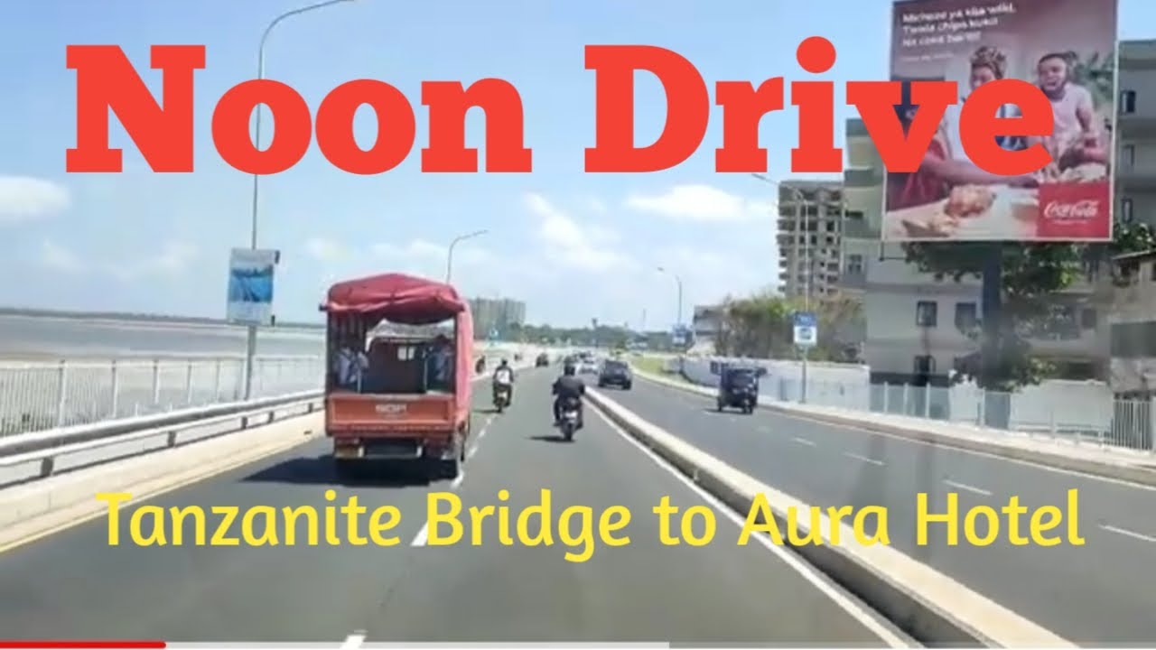 Noon Drive from Tanzanite Bridge to Aura Hotel - YouTube