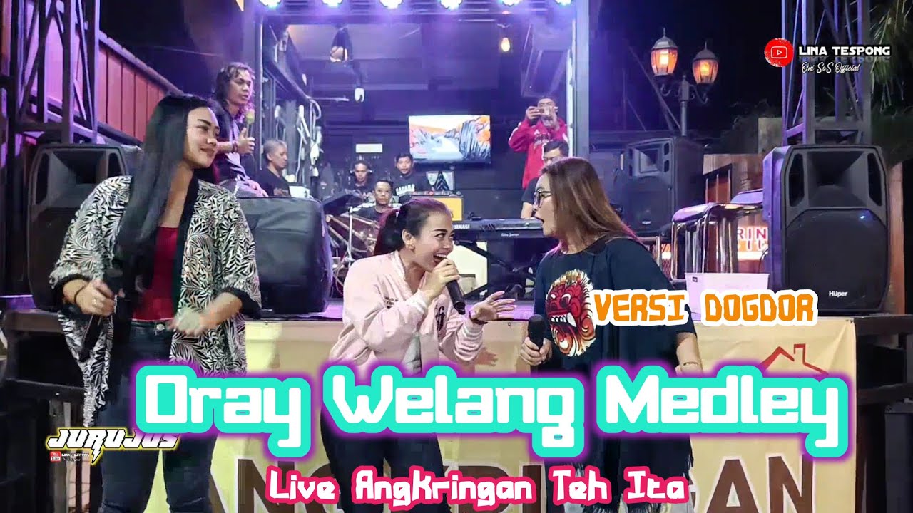 ORAY WELANG MEDLEY (VERSI DOGDOR) JURUJUS LIVE ANGKRINGAN TEH ITA - YouTube