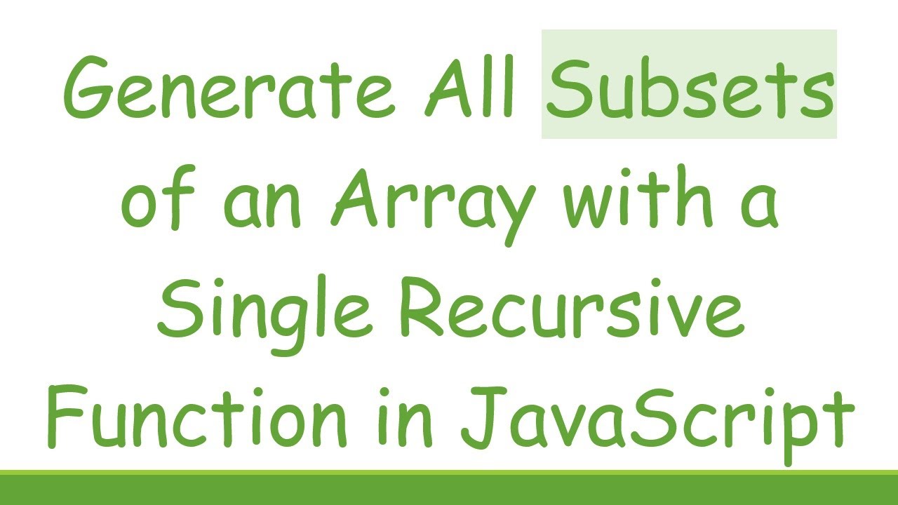Generate All Subsets of an Array with a Single Recursive Function in JavaScript - YouTube