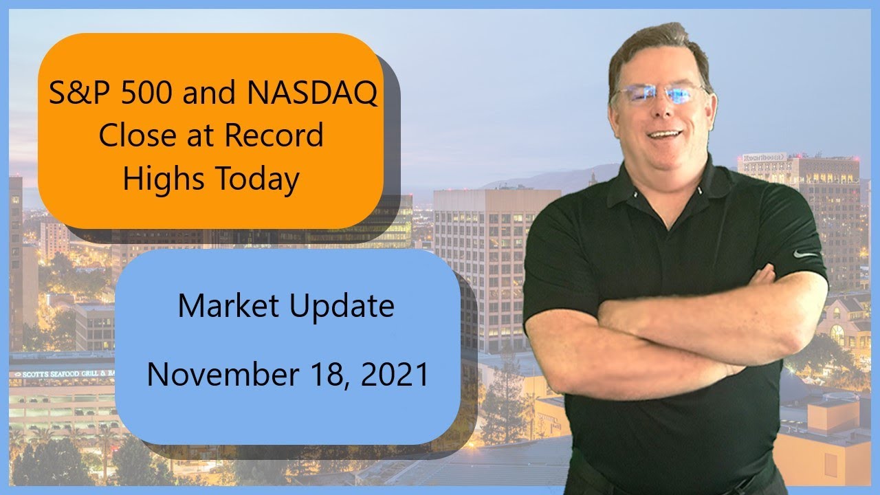 Market Update: November 18, 2021 S&P 500 and NASDAQ Close At Record ...