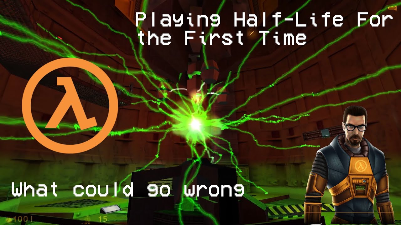 First Time Playing Half-Life: What Could Go Wrong - YouTube