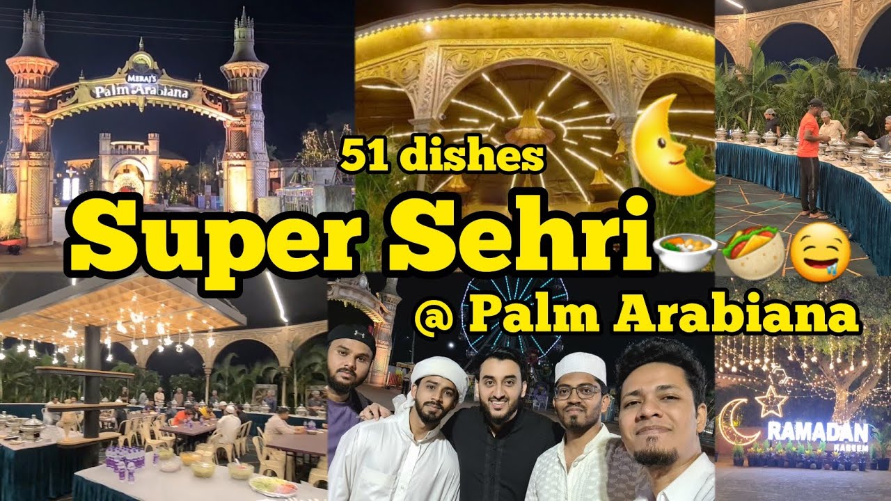 Super Sehri at Palm Arabiana Shamshabad | 51 Dishes 🥙🍲🤤 | Ramzan 2023 ...