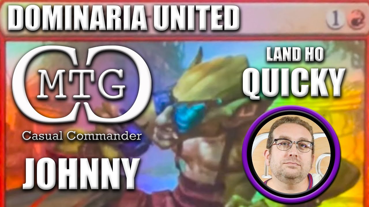 MTG Casual Commander : Quicky - JOHNNY - Dominaria United 02 - YouTube