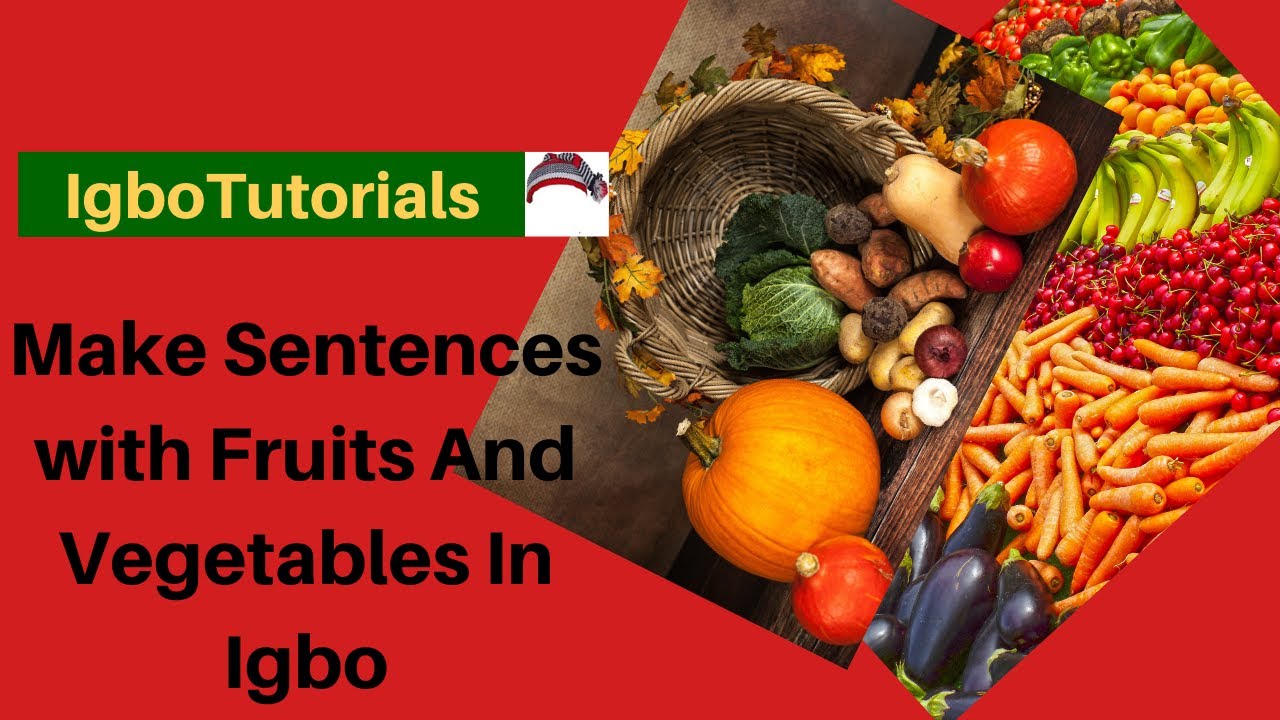 Learn the Igbo Nouns In The Form Of Fruits And Vegetables - YouTube