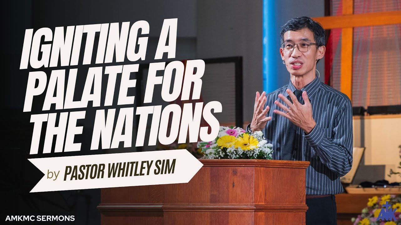 "Igniting a Palate for the Nations" Sermon by Pastor Whitley Sim - YouTube