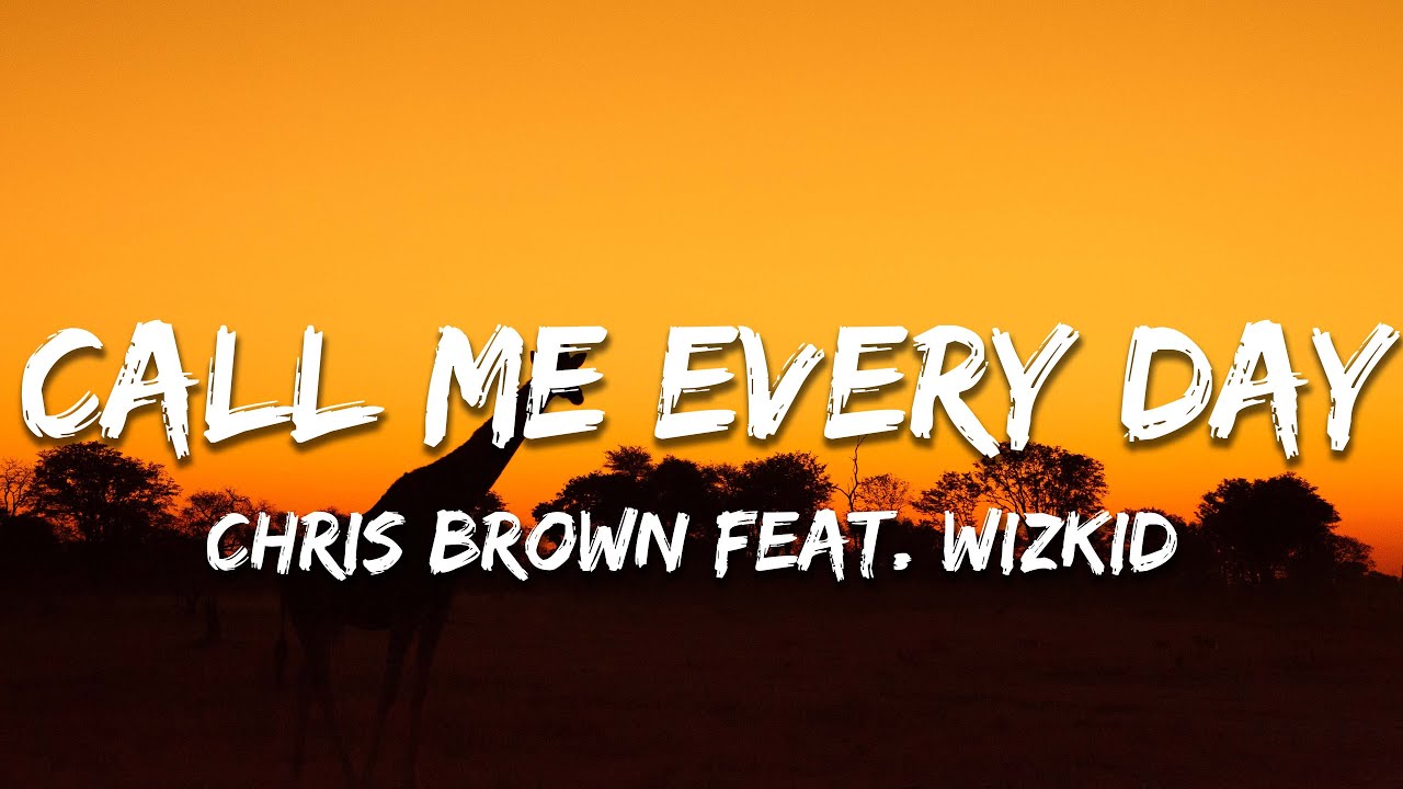 Chris Brown - Call Me Every Day ft. WizKid (Lyrics) - YouTube