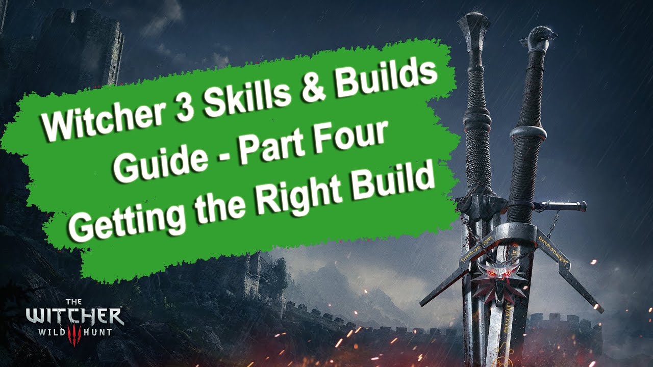 Witcher 3 Skills and Builds Guide - Part Four Getting the Right Build ...