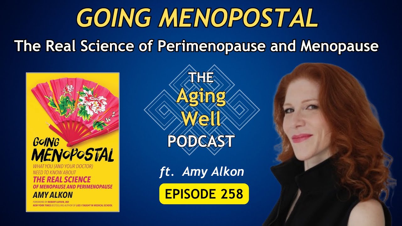Going Menopostal | The Aging Well Podcast ft. Amy Alkon - YouTube