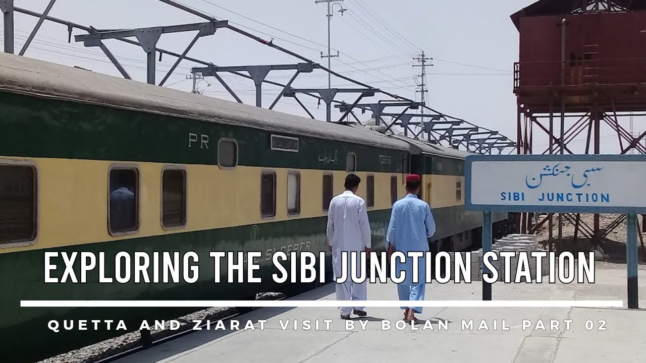 Sibi Junction Railway Station: A Journey Through the Bolan Mail Route ...