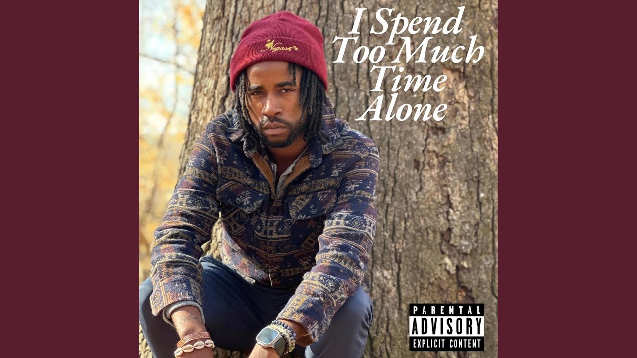 I Spend Too Much Time Alone - YouTube
