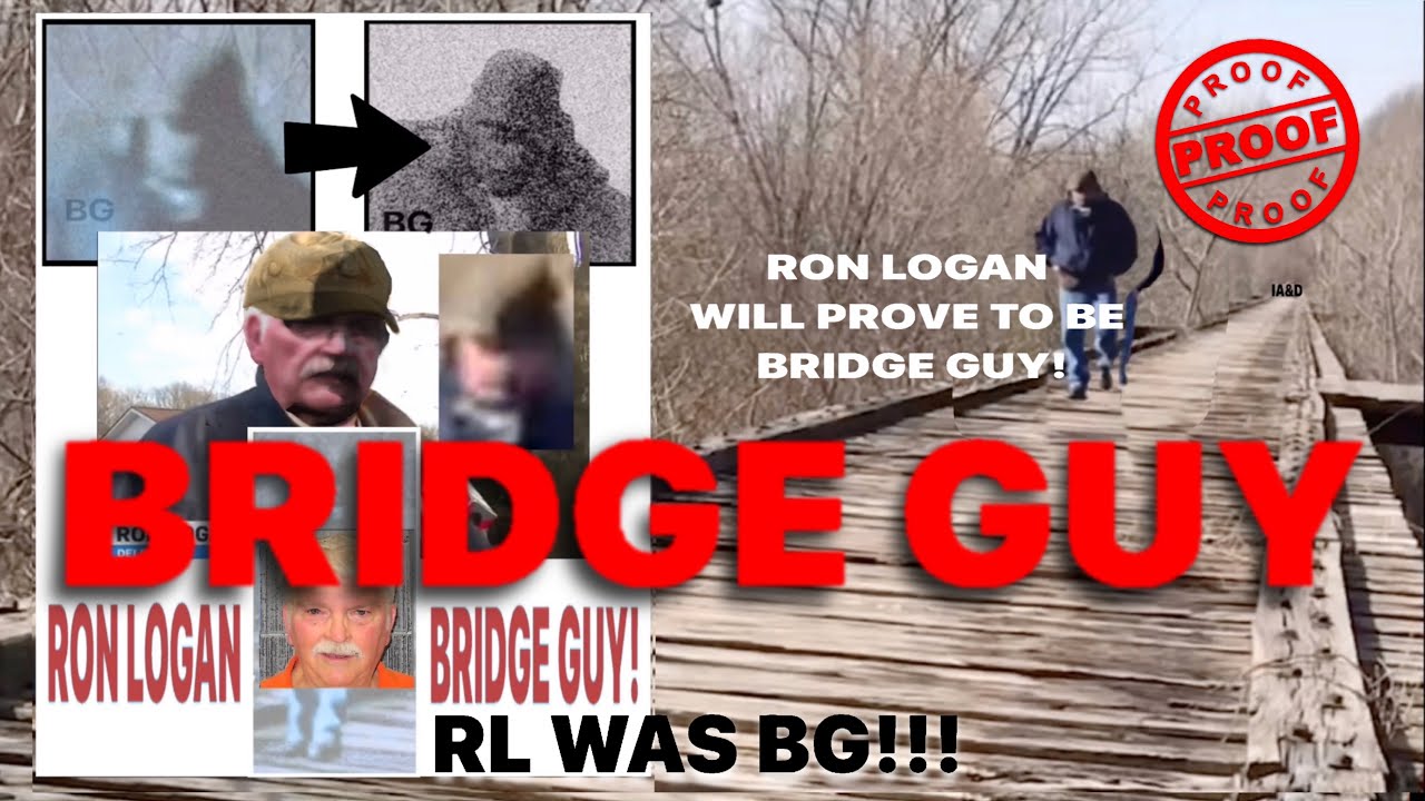 Delphi Murders Bridge Guy(BG): FACT: RON LOGAN(RL) WAS BRIDGE GUY(BG ...