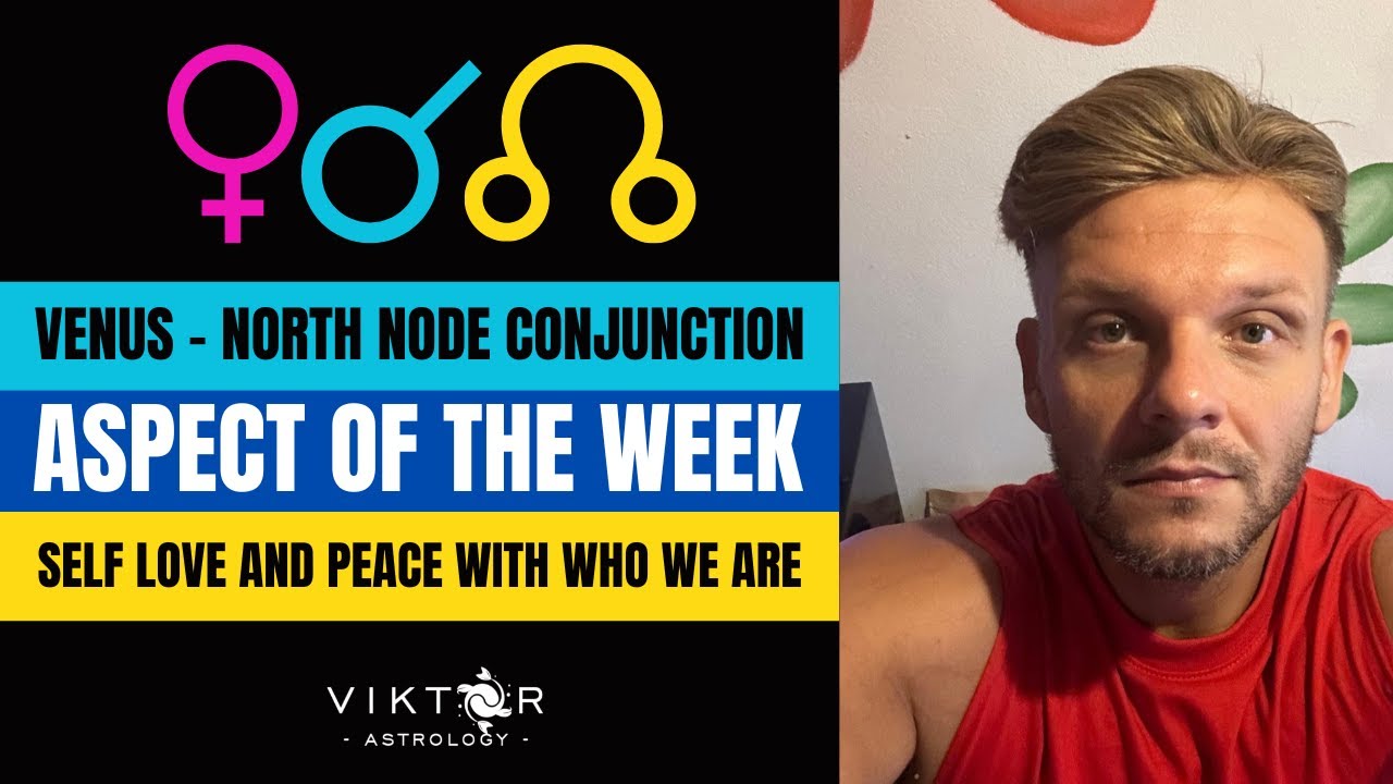 Aspect of the Week 15 - 21 April 2024 | Venus - North Node Conjunction ...