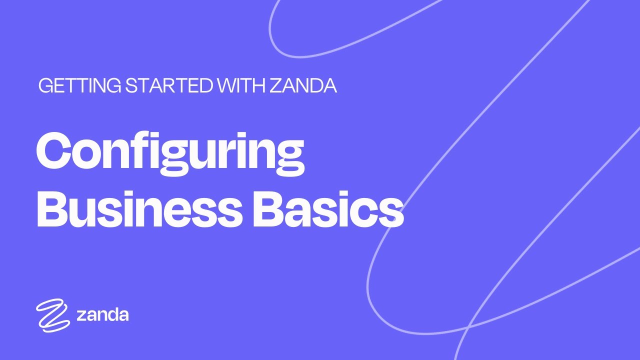 Getting Started with Zanda: Configuring Business Basics - YouTube