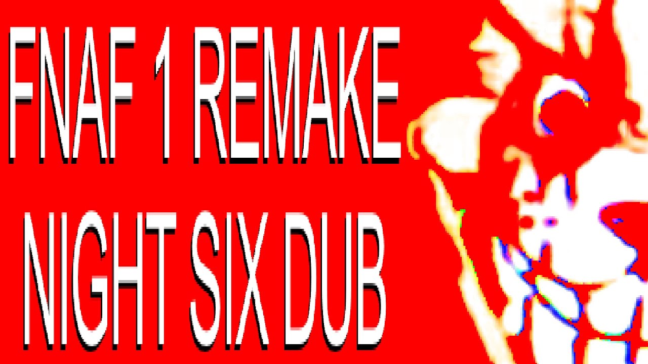 FNAF 1 REMAKE - Night 6 Opening + Ending Dubbed - YouTube