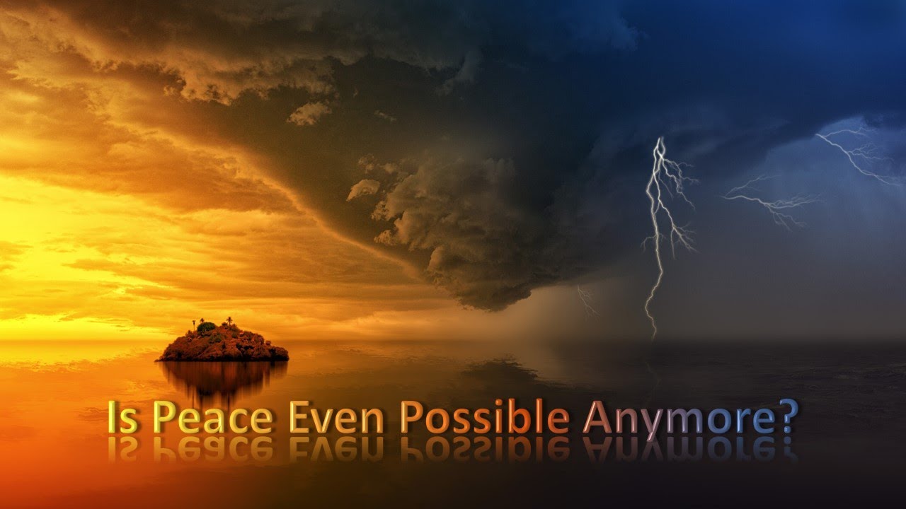 Is Peace Even Possible Anymore? Find Peace Today! - YouTube
