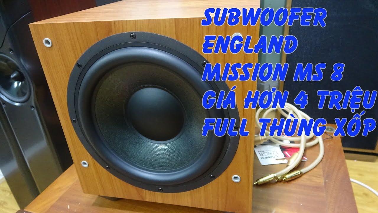 khui thùng xốp subwoofer England khủng giá hơn 4 triệu MISSION MS 8 ...