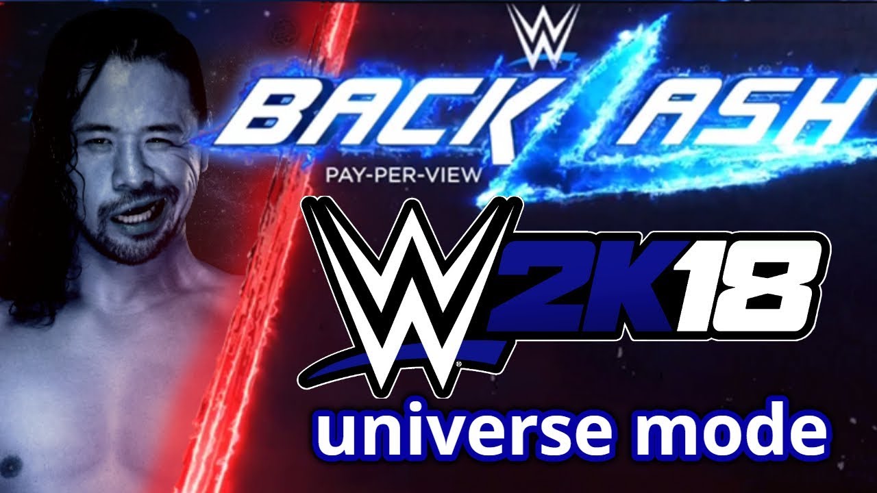 Wwe 2k18 Universe Mode Wwe Backlash Ppv Youtube