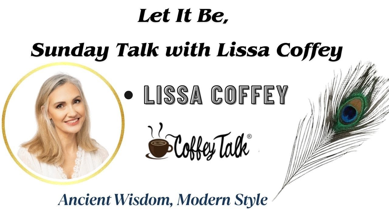 Let It Be, Sunday Talk with Lissa Coffey - YouTube