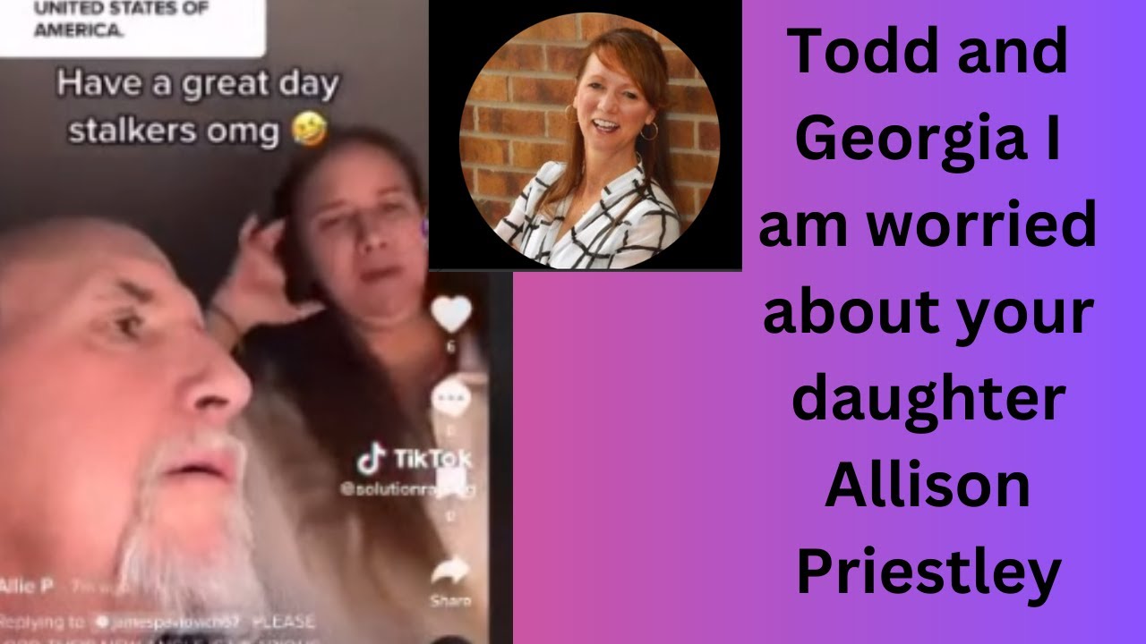 Georgia and Todd Priestley you should get your daughter Allie Priestley ...