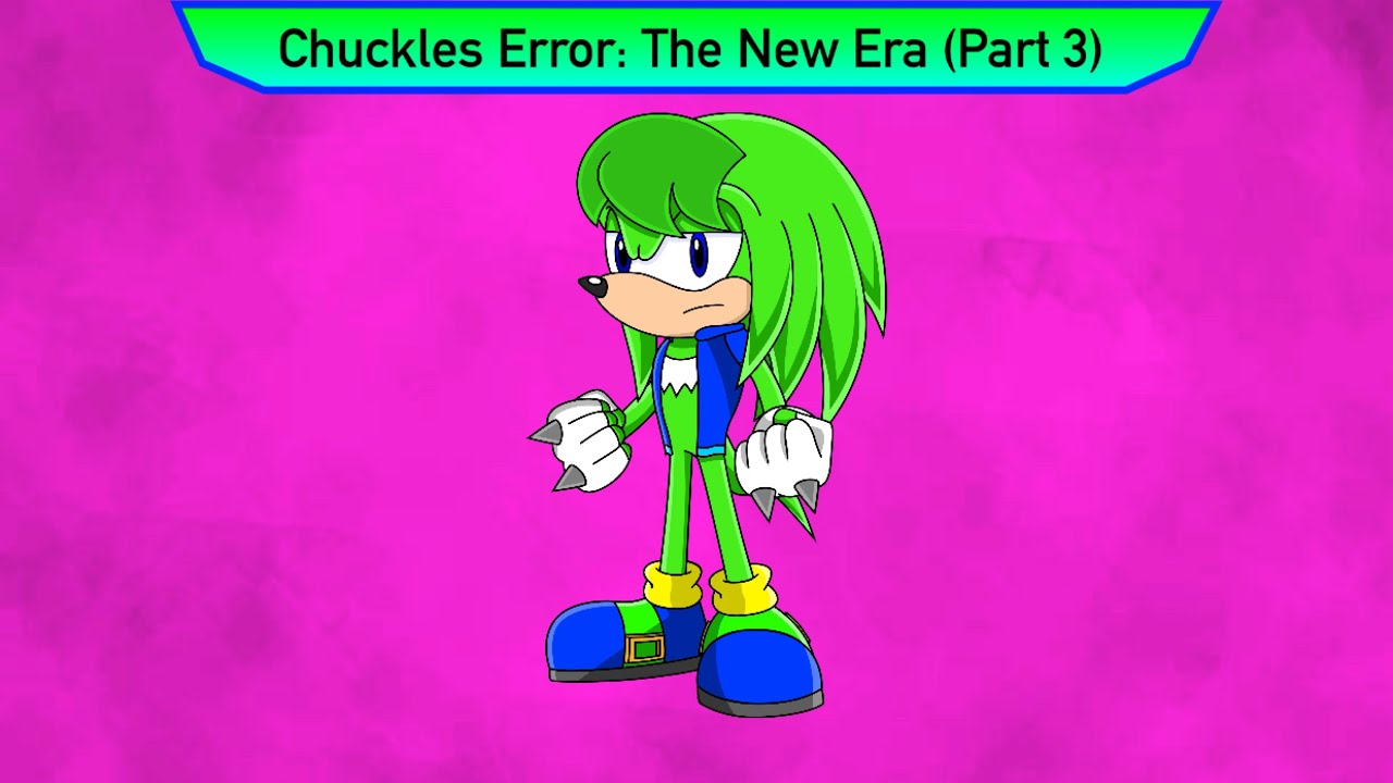 Chuckles Error: The New Era (Part 3) - YouTube
