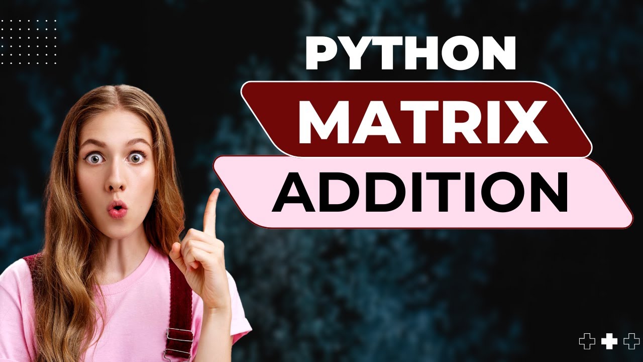 🔢 How to Add Two Matrices in Python | Matrix Math Explained Easily ...