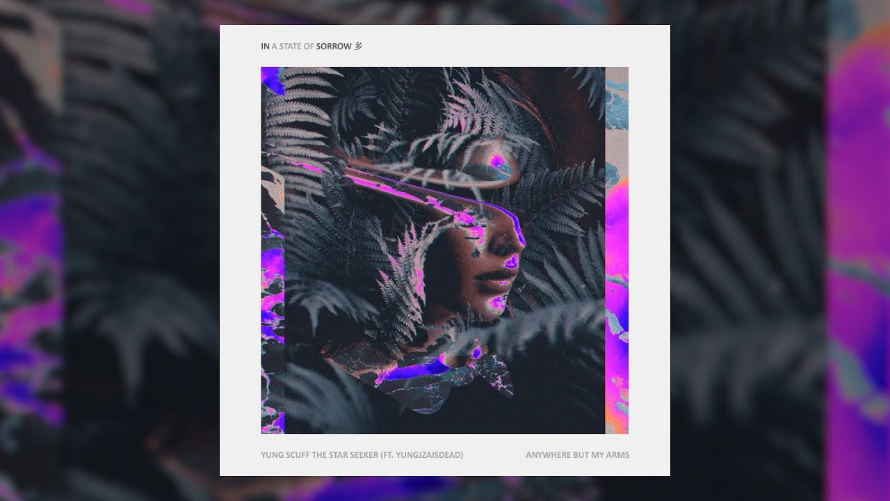 Yung Scuff the Star Seeker - Anywhere but My Arms (ft. YungJZAisDead ...