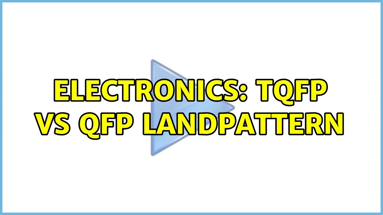 Electronics: TQFP vs QFP landpattern - YouTube