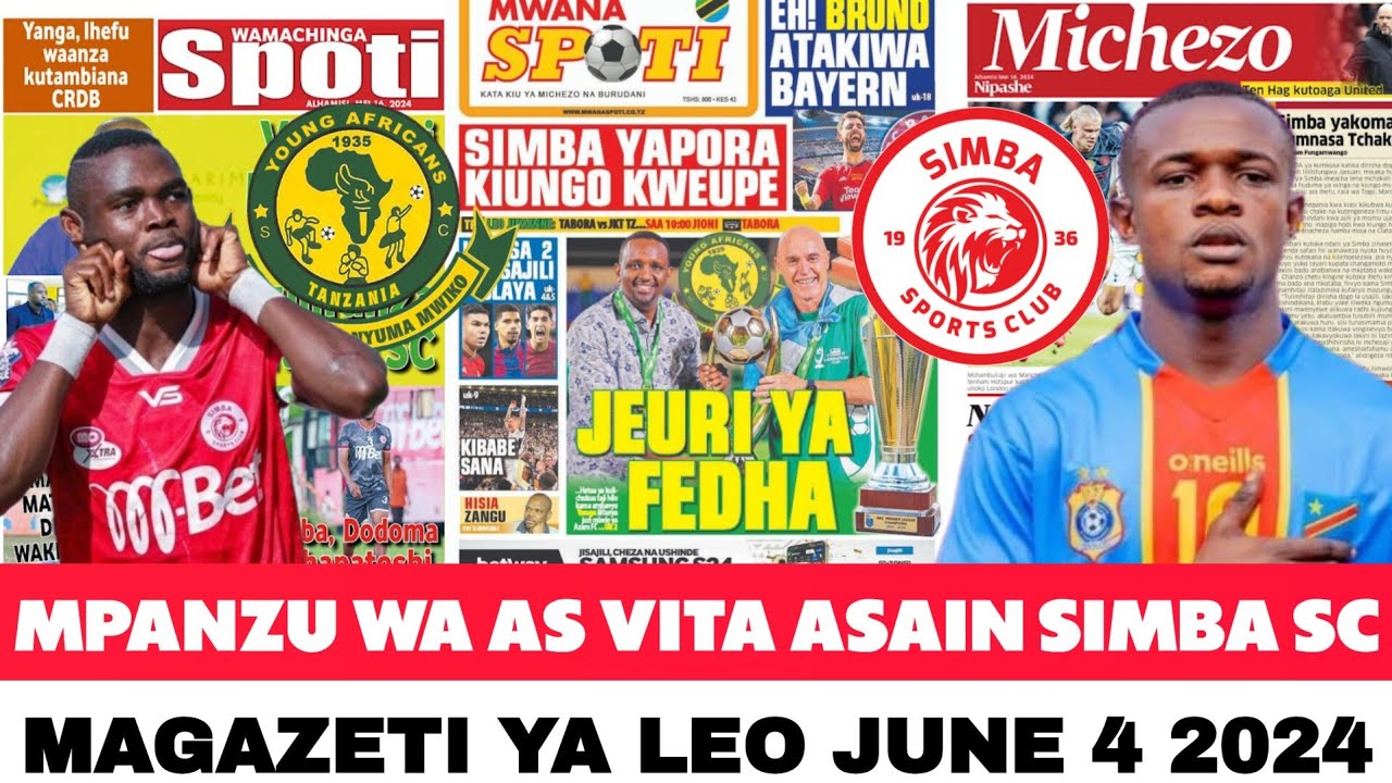 MAGAZETI YA LEO 4/6/2024: MPANZU WA AS VITA ASAIN SIMBA | BALEKE APOKEA ...