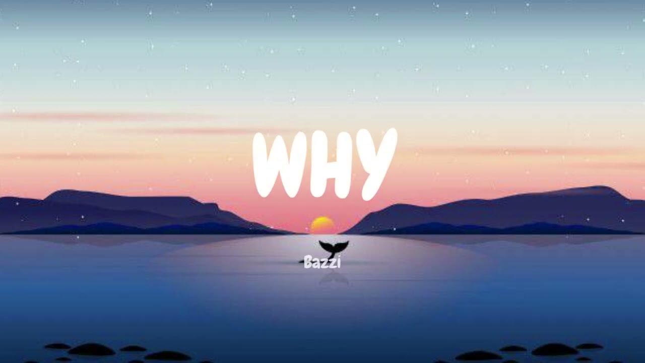 WHY - Bazzi (video lirik) - YouTube