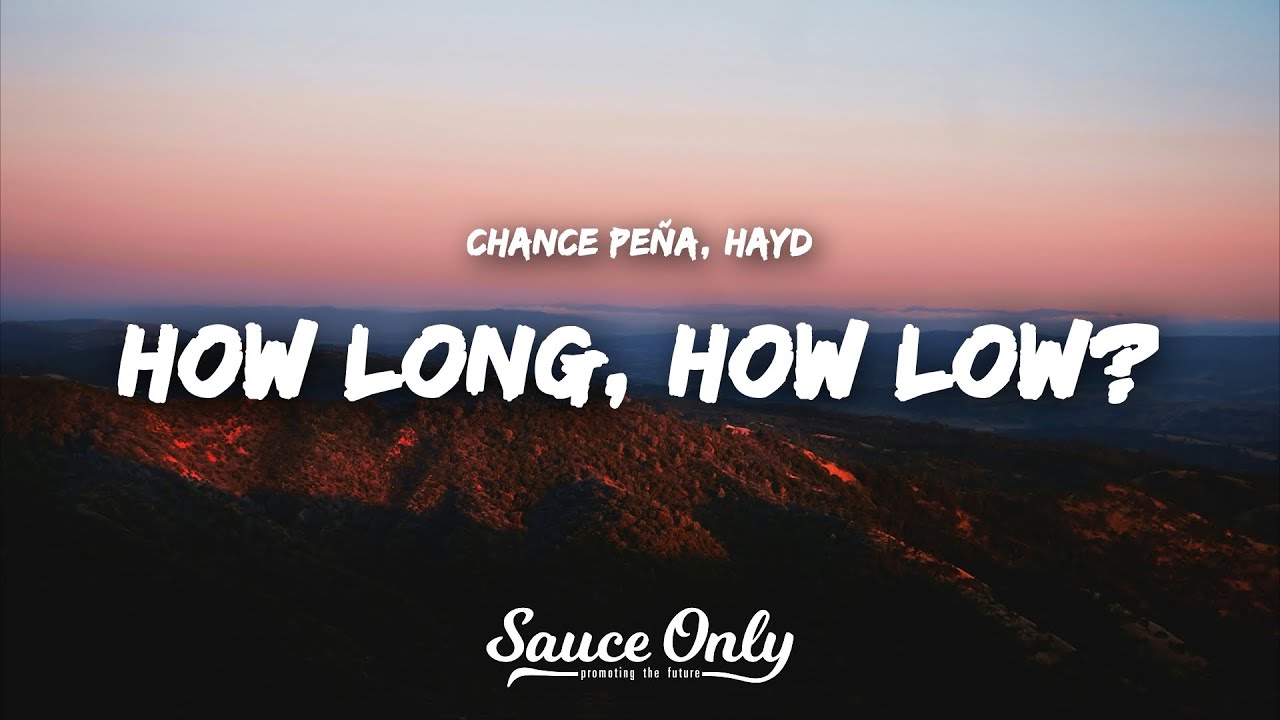 Chance Peña, Hayd - How Long, How Low? (Lyrics) - YouTube