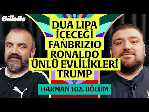 Dua Lipa, Taksi, Trump, İlişkide Gaz, Daha 17 | Harman 102. Bölüm | Erman Yaşar & @HTalksYoutube