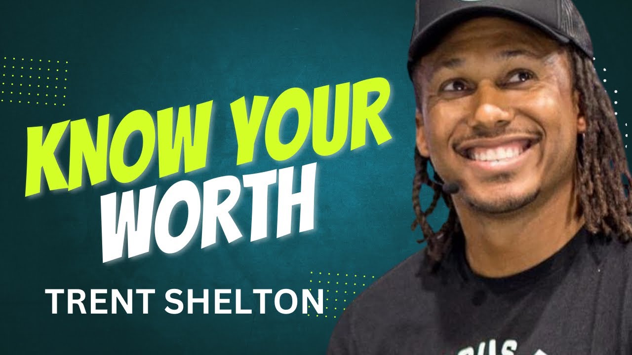 KNOW YOUR WORTH | TRENT SHELTON - YouTube