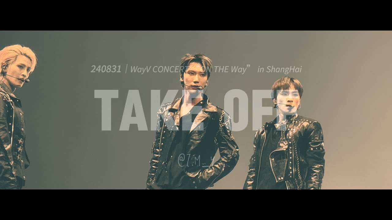 [4K][240831][WayV in ShangHai][TEN] TAKE OFF - YouTube
