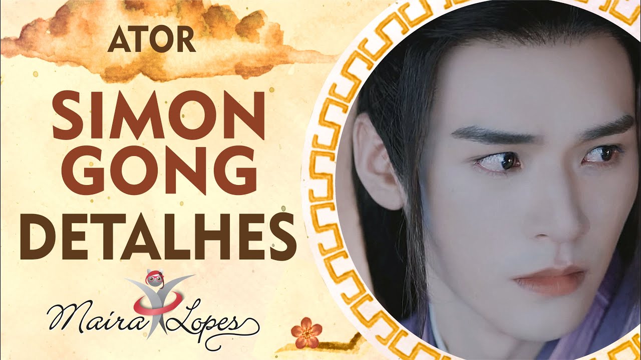 SIMON GONG Detalhes do Ator (Profile Actor) 龚俊 Gong Jun - YouTube