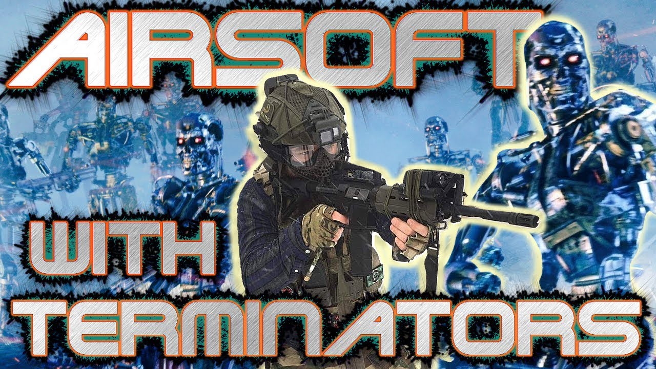 AIRSOFT with TERMINATORS !!! - YouTube