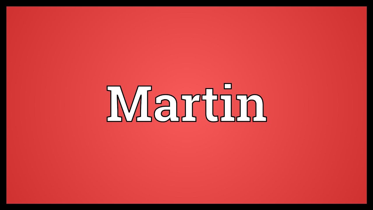 Martin Meaning YouTube martin-meaning-youtube