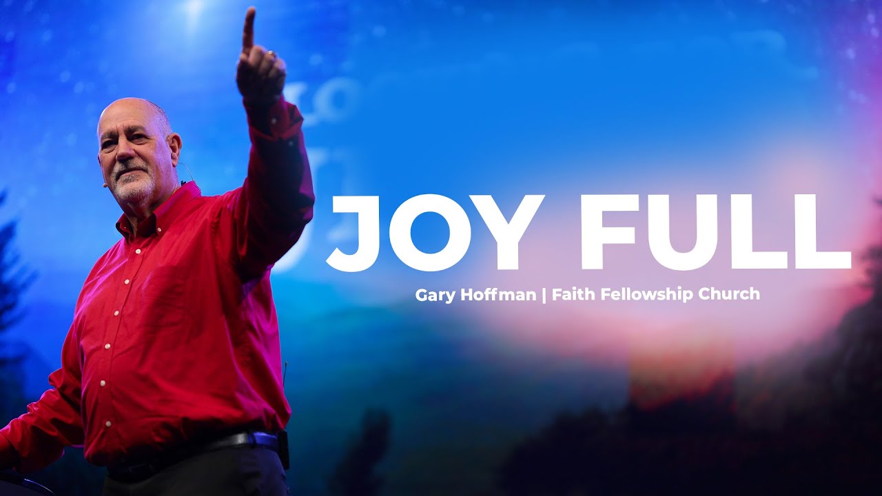 Joy Full | Gary Hoffman | Faith Fellowship - YouTube
