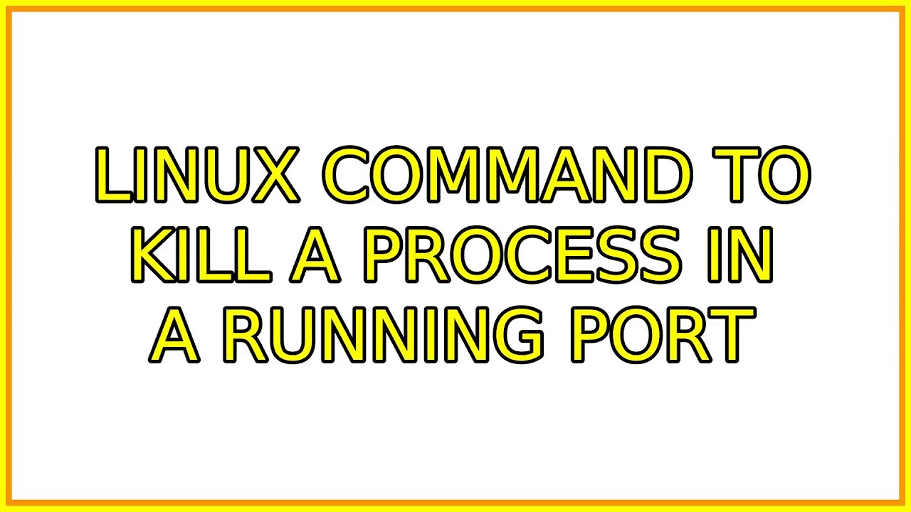 Ubuntu Linux Command To Kill A Process In A Running Port YouTube ubuntu-linux-command-to-kill-a-process-in-a-running-port-youtube