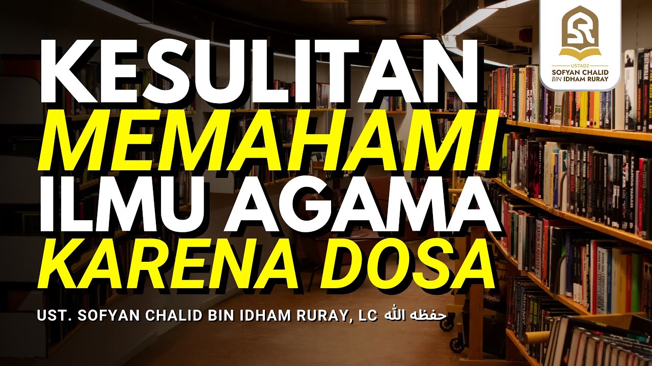 KESULITAN MEMAHAMI ILMU AGAMA KARENA DOSA - YouTube