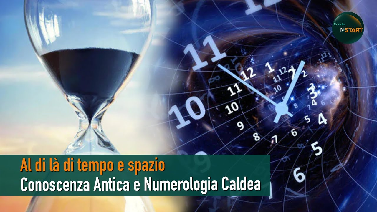 Al di là di tempo e spazio, Conoscenza Antica e Numerologia Caldea ...