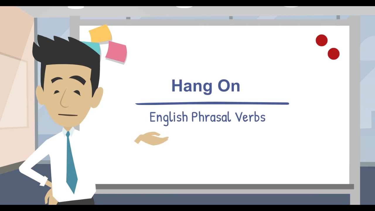 Hang On || Common English Phrasal Verbs - YouTube