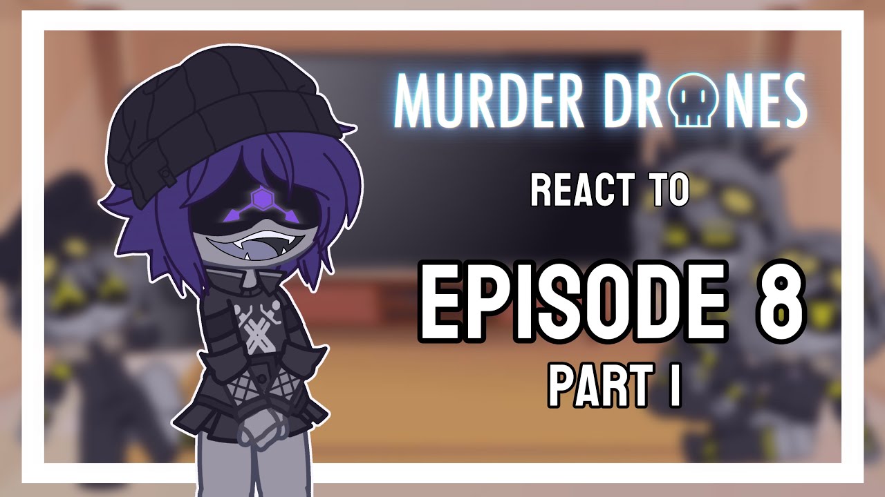 Murder drones react to EPISODE 8 // SPOILERS‼️// part 1 - YouTube