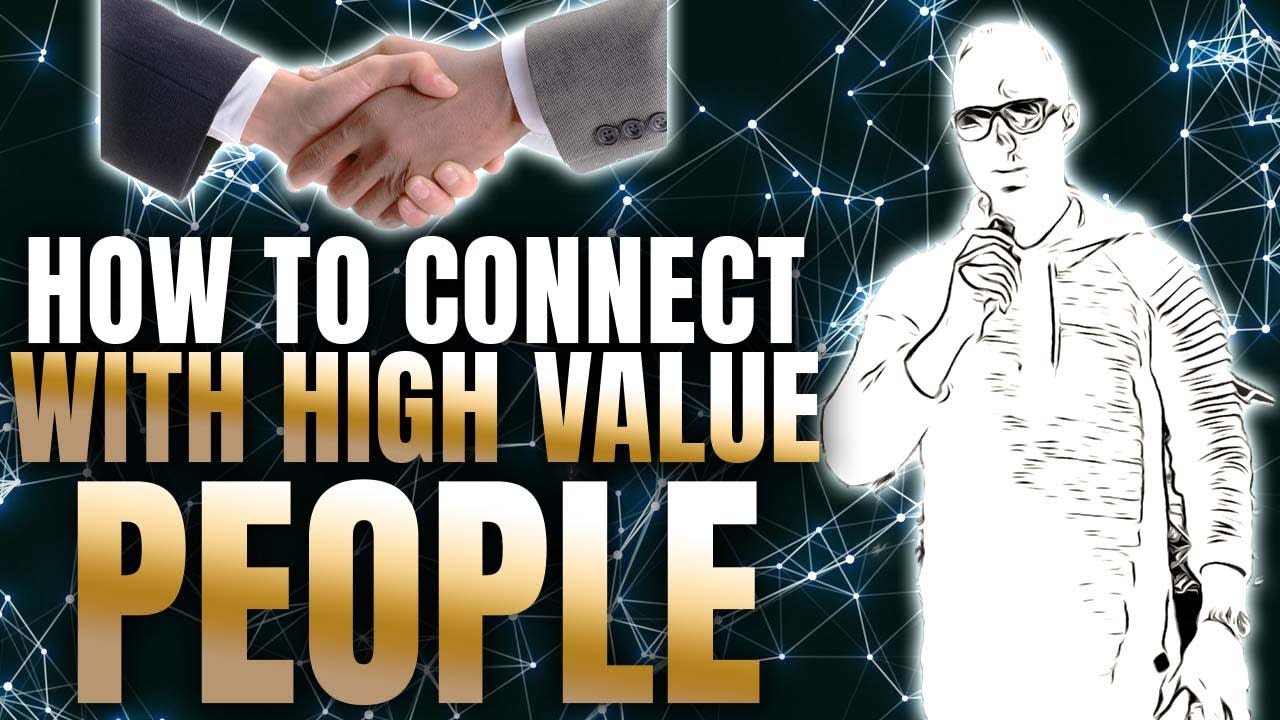 How To Connect With High Value People - Part 1 - YouTube