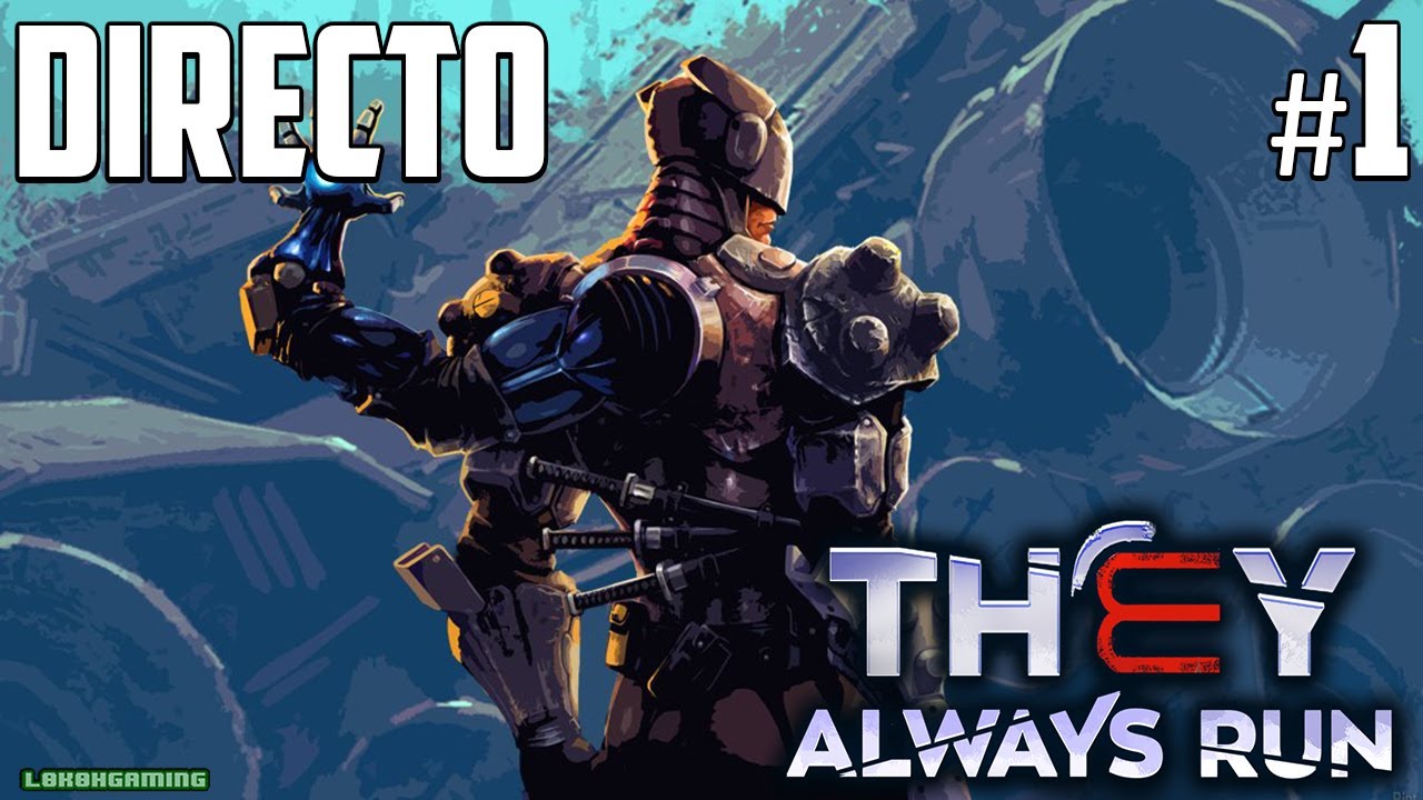 They Always Run - Directo #1 - Impresiones - Primeros Pasos - PC ...