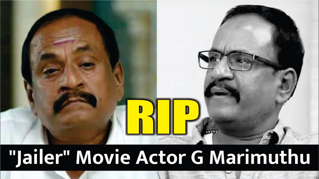 Jailer Actor Marimuthu Passes Away Due to a Cardiac Arrest | Marimuthu ...