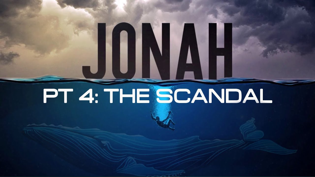 Jonah Part 4: The Scandal - YouTube