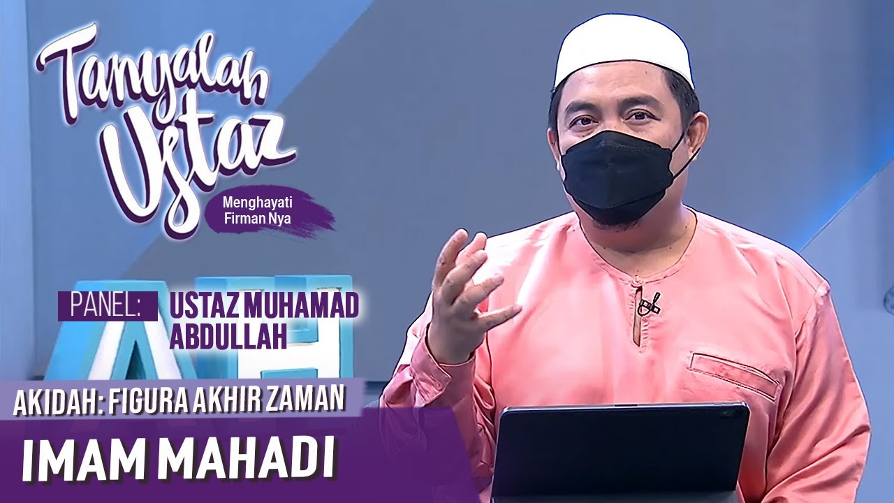 Tanyalah Ustaz (2021) | Akidah: Figura Akhir Zaman: Imam Mahadi (Sun ...