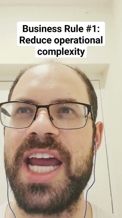 Business Rule #1: Reduce Operational Complexity - YouTube