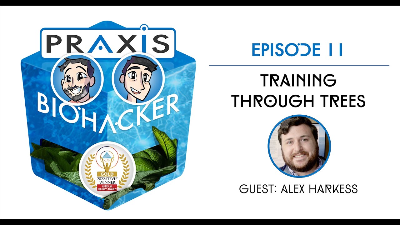 BioHackers Podcast Ep. 11 - Training Through Trees featuring Alex ...